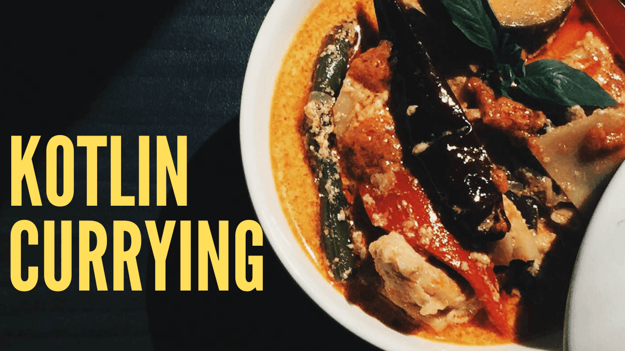 Currying In Kotlin A Comprehensive Guide To Streamlining Your Code For Enhanced Functionality