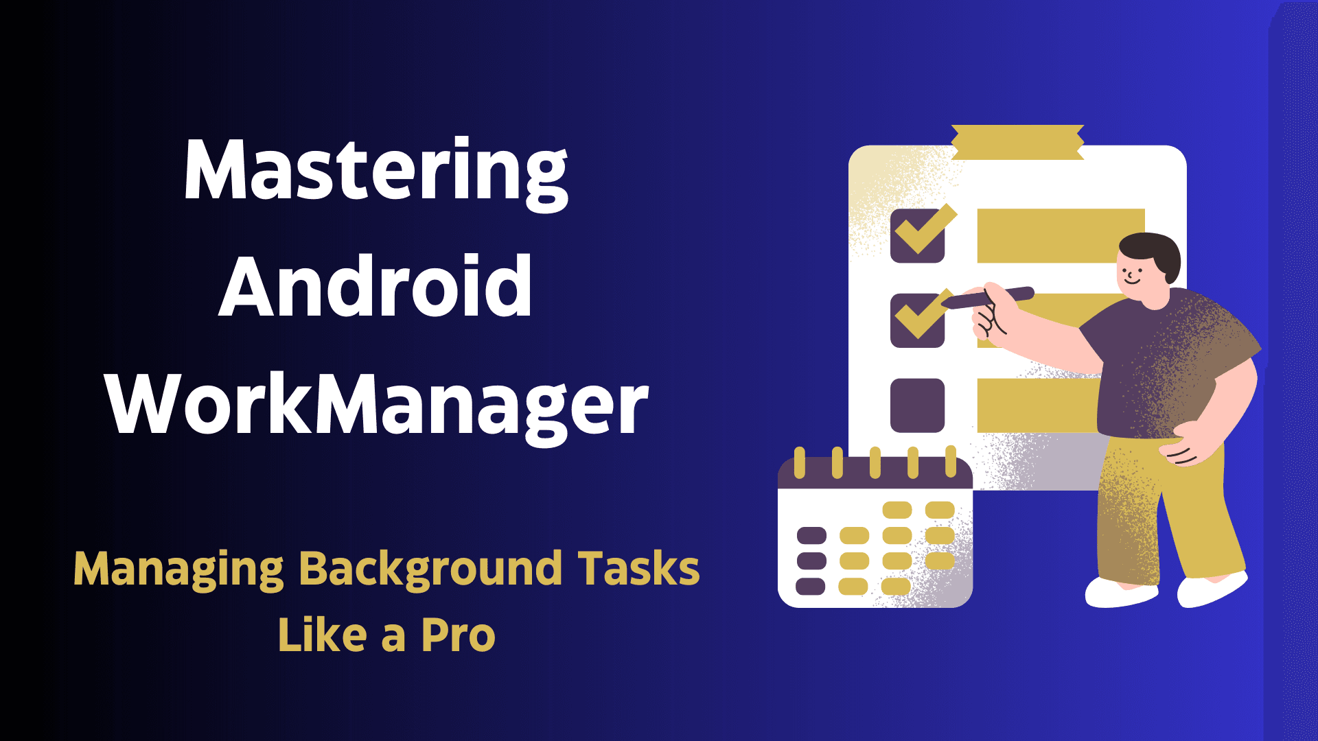 Master in Android WorkManager: Effortlessly Manage Background Tasks Like a Pro - softAai Blogs