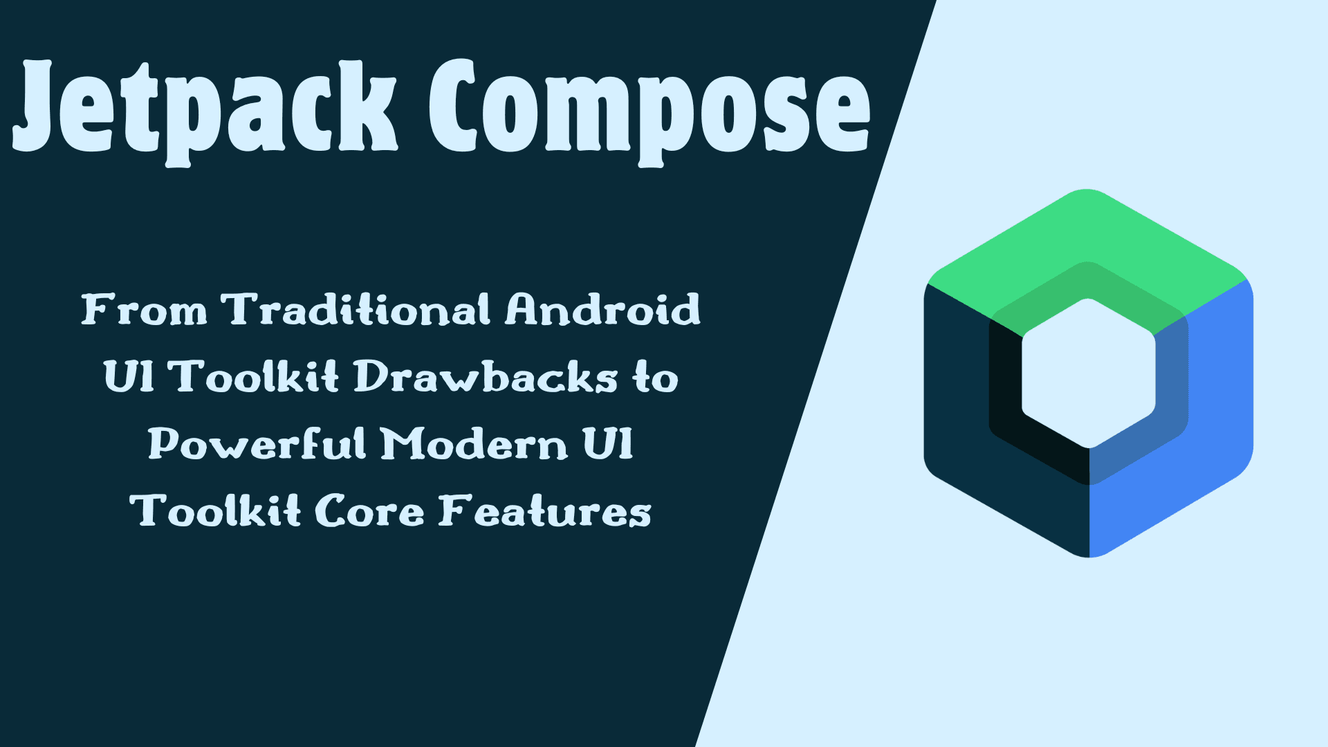 Jetpack Compose: From Traditional Android UI Toolkit Drawbacks to Powerful Modern UI Toolkit ...