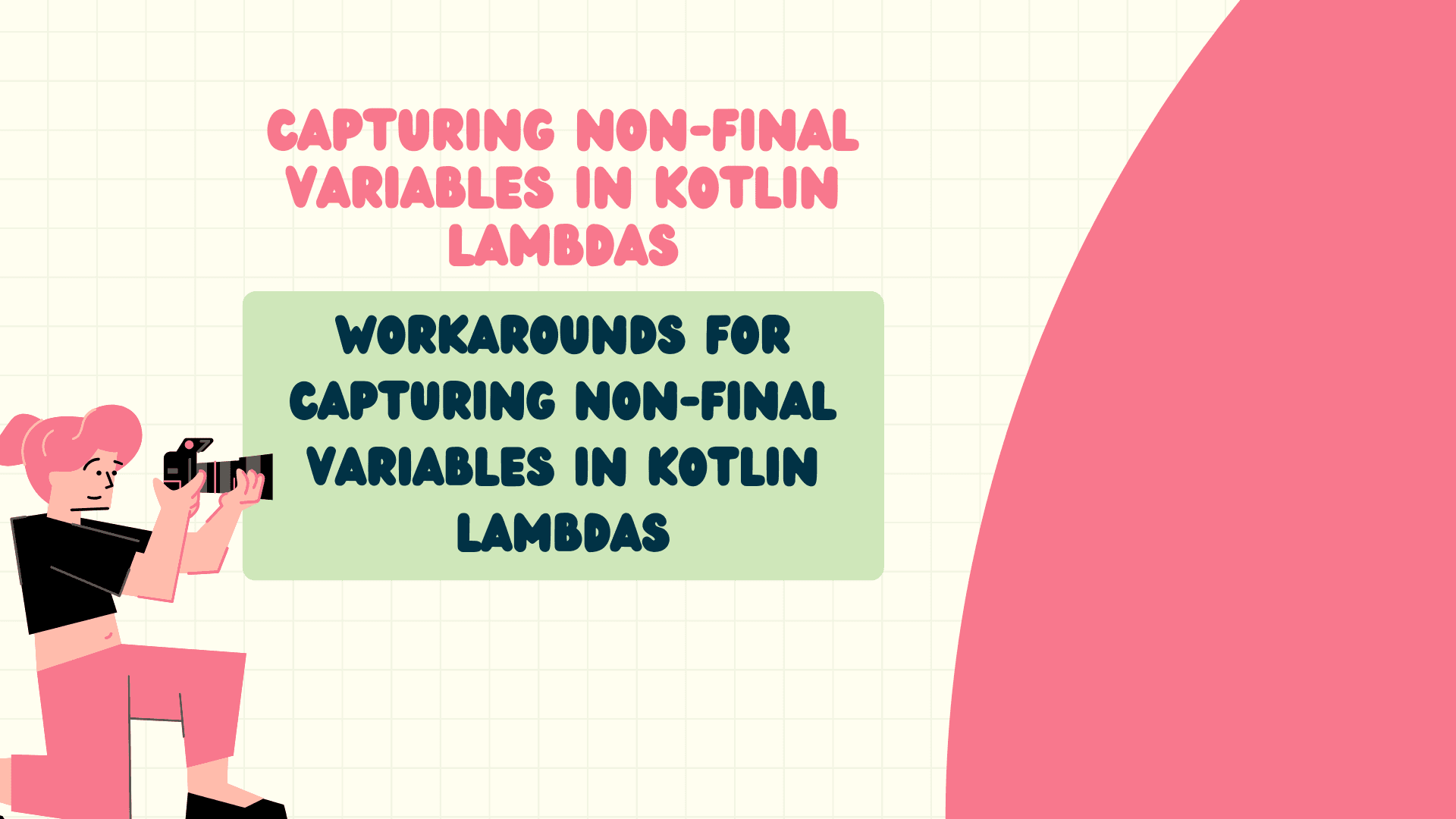Workarounds for Capturing Non-Final Variables in Kotlin Lambdas - softAai Blogs