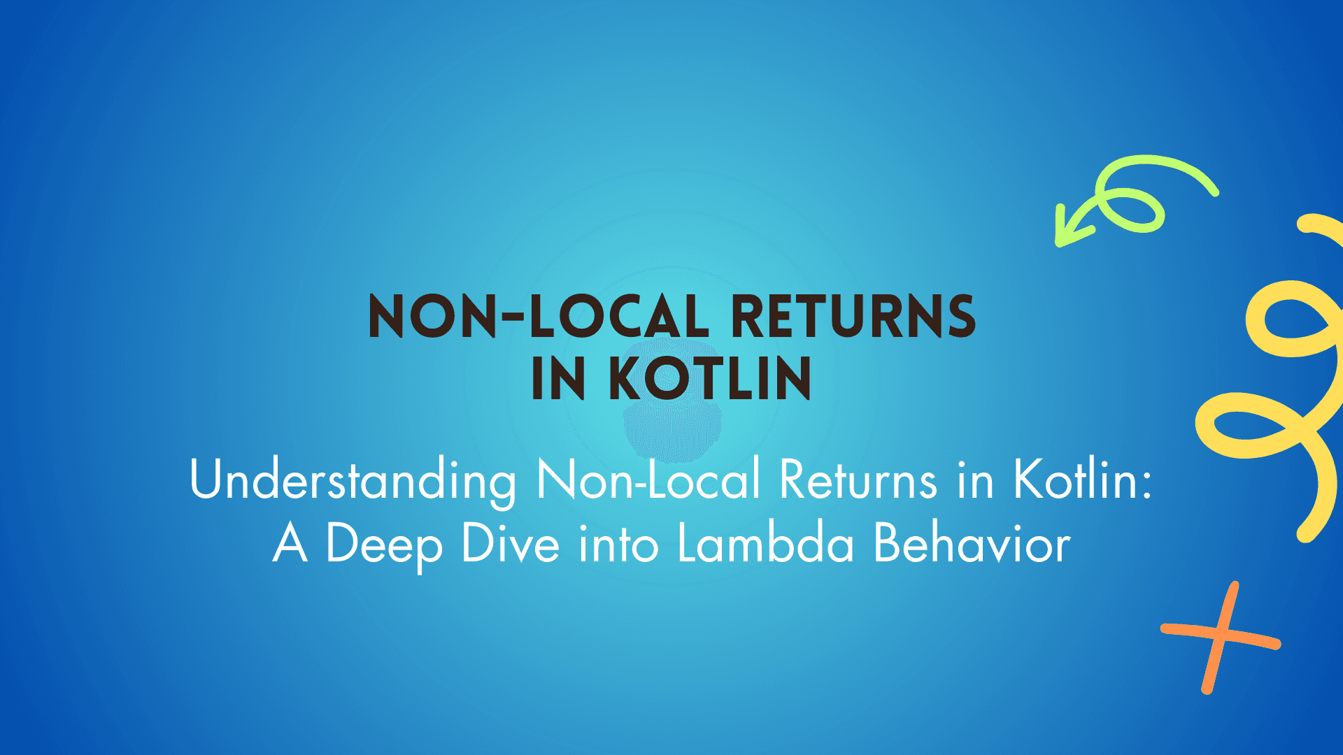 Understanding Non-Local Returns in Kotlin: A Deep Dive into Lambda Behavior - softAai Blogs