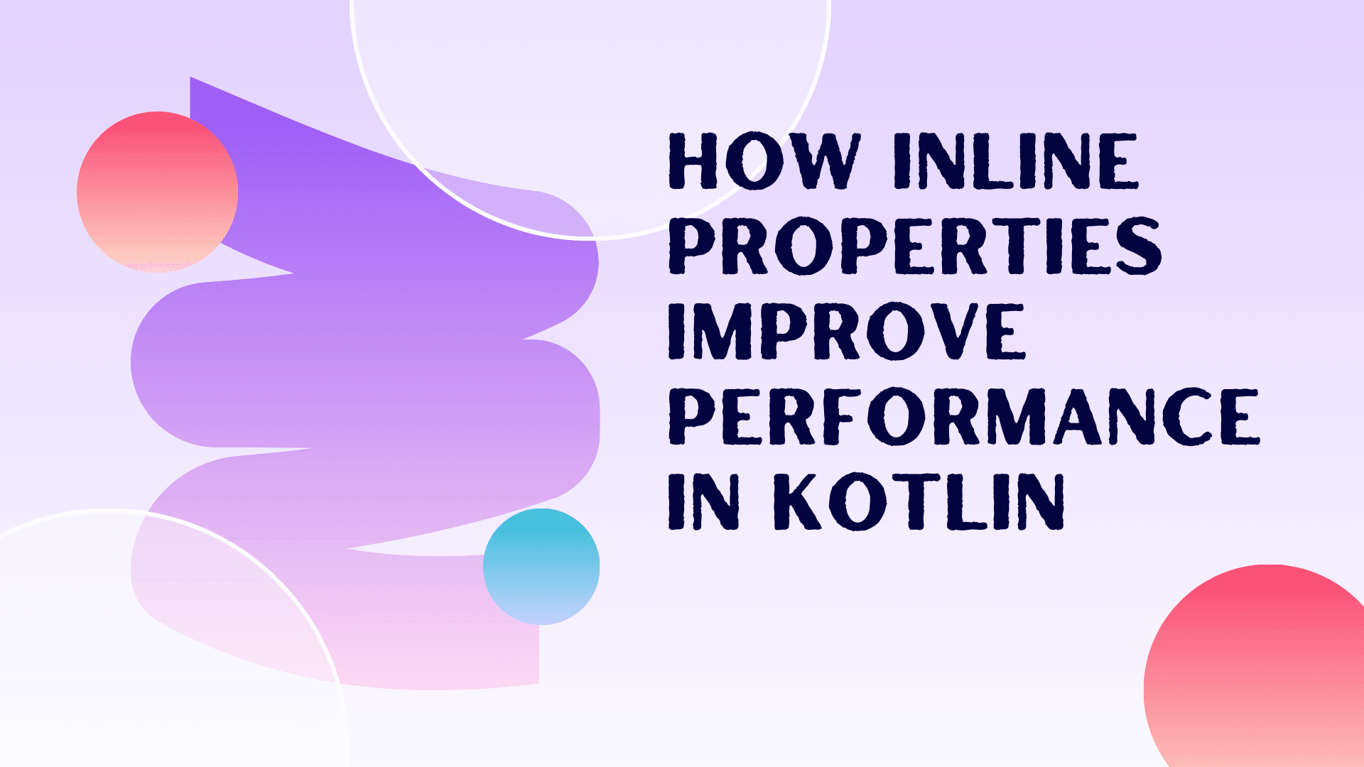 How Inline Properties Improve Performance in Kotlin - softAai Blogs