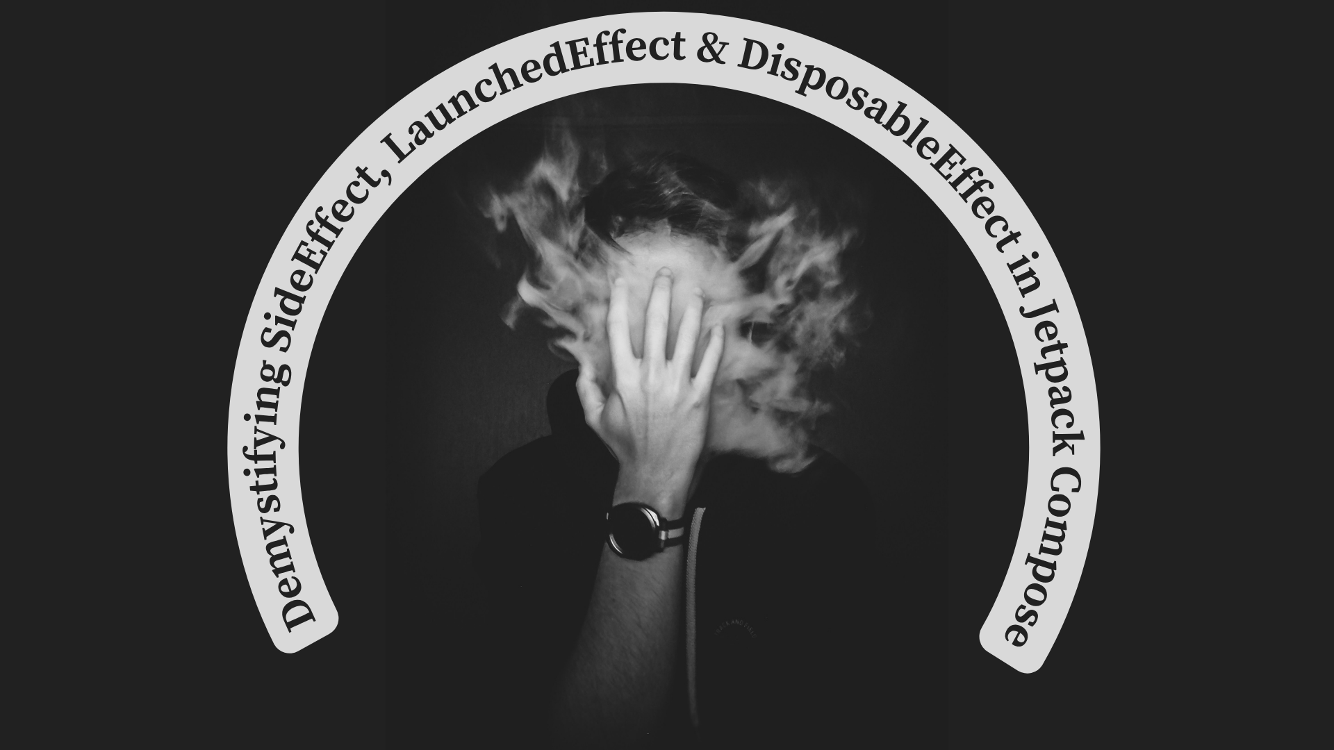 Demystifying SideEffect, LaunchedEffect & DisposableEffect in Jetpack ...