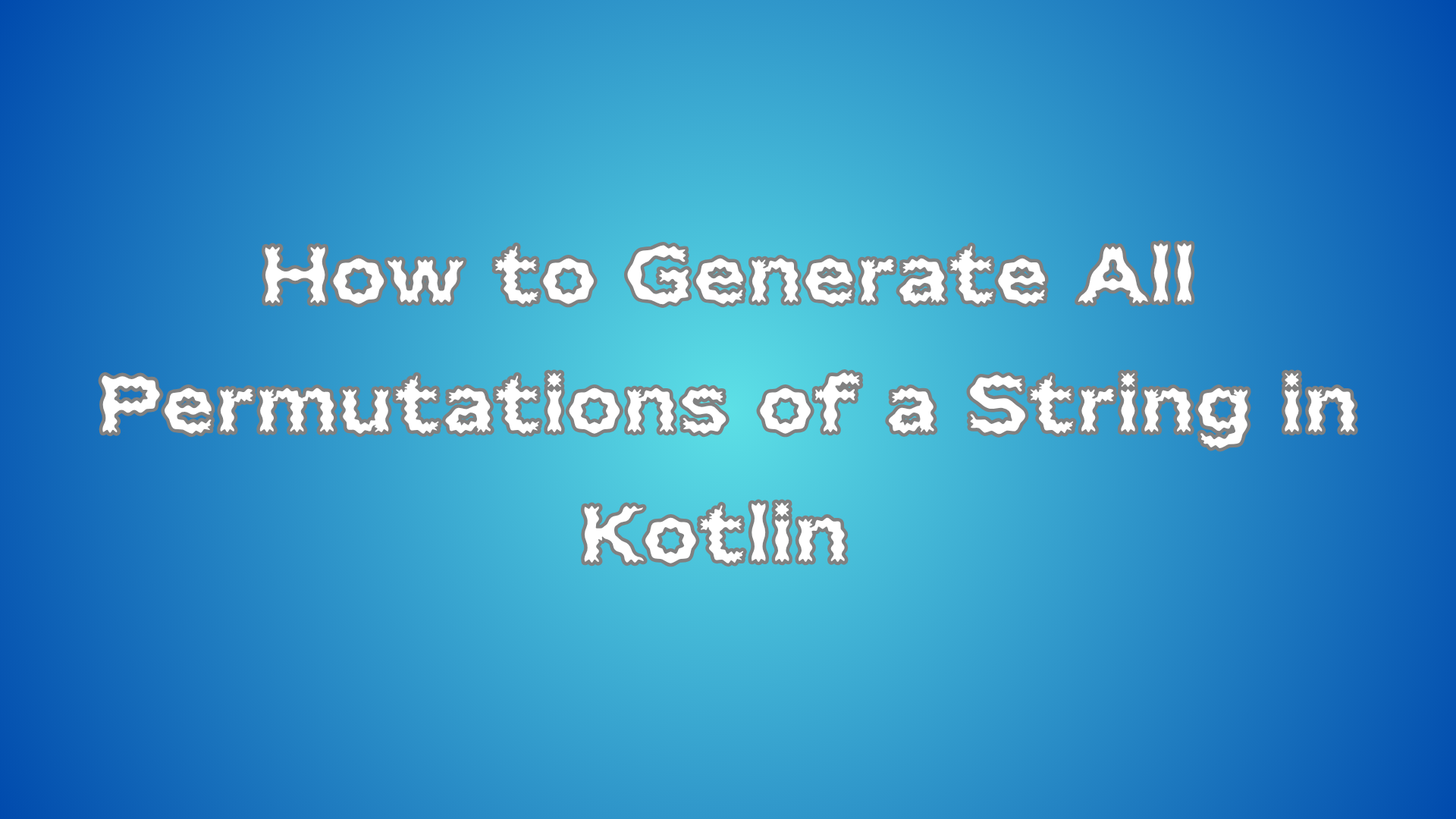 How to Generate All Permutations of a String in Kotlin — Fast O(n ...