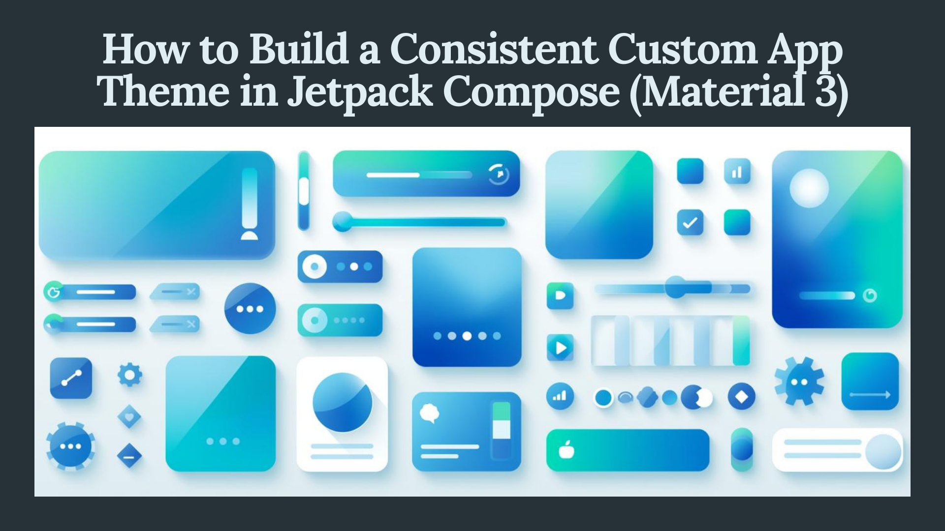How to Build a Consistent Custom App Theme in Jetpack Compose (Material ...